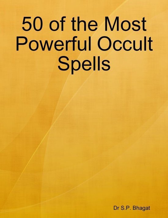 50 of the Most Powerful Occult Spells (ebook), Dr S.P. Bhagat ...