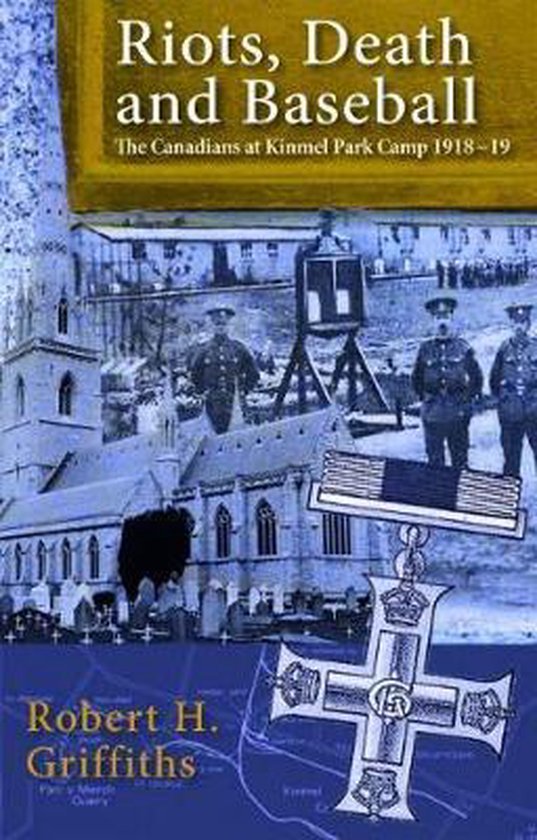 Riots, Death and Baseball - The Canadians at Kinmel Park Camp 1918-19 ...