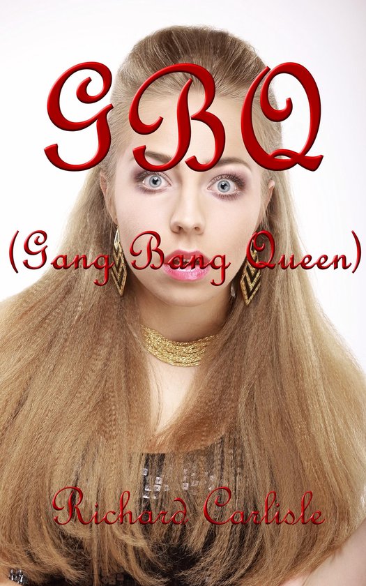 GBQ (Gang Bang Queen) (ebook), Richard Carlisle | 9781370778720 ...