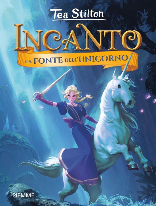 Incanto 12 - Incanto - 12. La fonte dell'unicorno (ebook), Tea Stilton ...