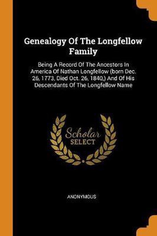 Genealogy of the Longfellow Family, Anonymous | 9780343349646 | Boeken ...