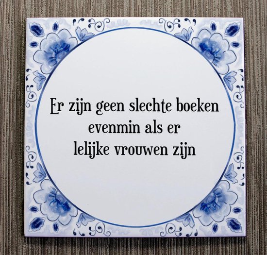Tegeltje met Spreuk (Tegeltjeswijsheid): Er zijn geen slechte boeken evenmin als er... | bol