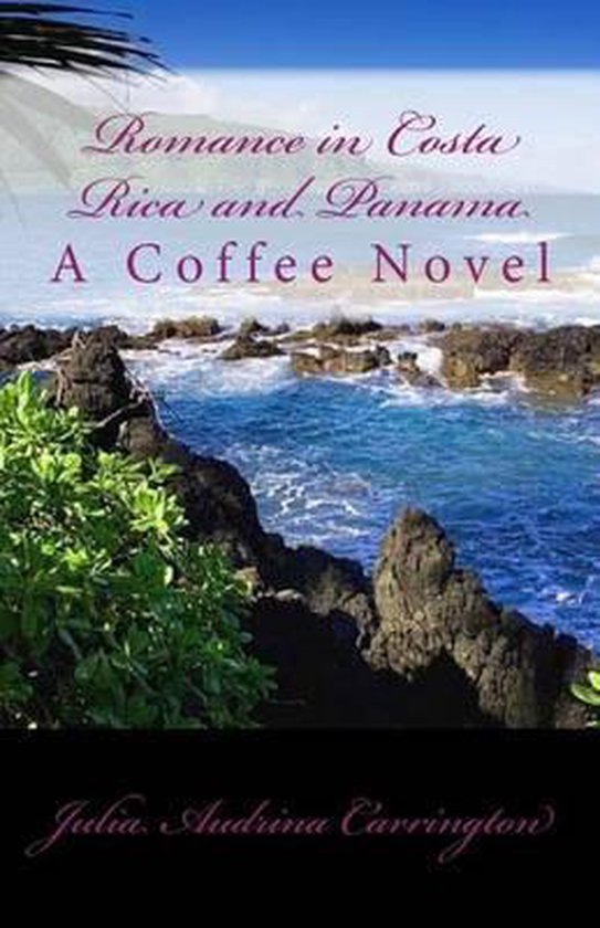 Romance in Costa Rica and Panama, Julia Audrina Carrington ...