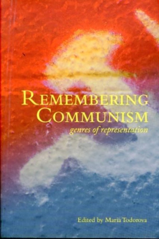 Remembering Communism | 9780979077265 | Maria Todorova | Boeken | bol.com