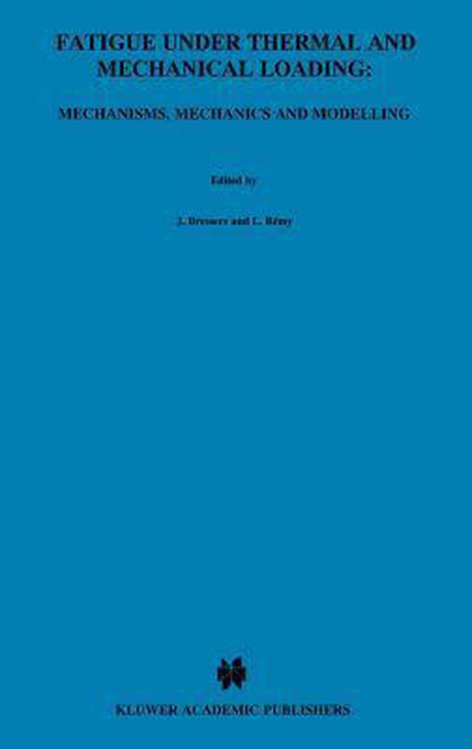 Fatigue under Thermal and Mechanical Loading: Mechanisms, Mechanics and Modelling |... | bol.com