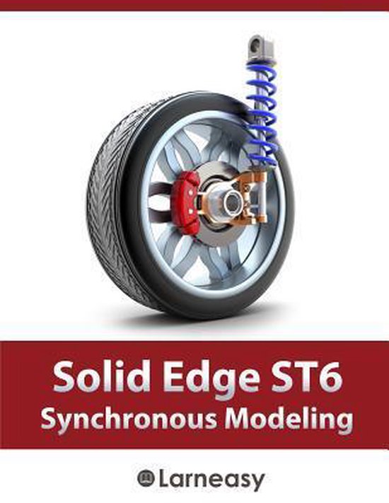 Solid Edge St6 Synchronous Modeling | 9781497382176 | Larneasy Com | Boeken | bol.com