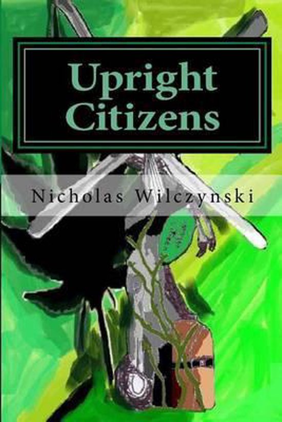 Upright Citizens, Nicholas Wilczynski | 9781482080810 | Boeken | bol.com