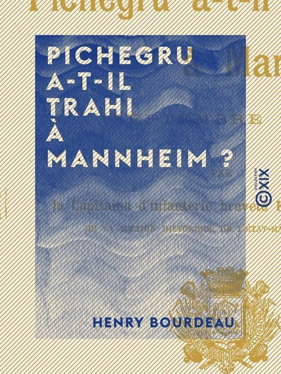 Pichegru a-t-il trahi à Mannheim ? - Septembre 1795 (ebook), Henry ...