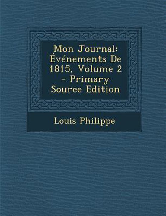 Mon Journal, Louis Philippe | 9781287776253 | Boeken | bol.com