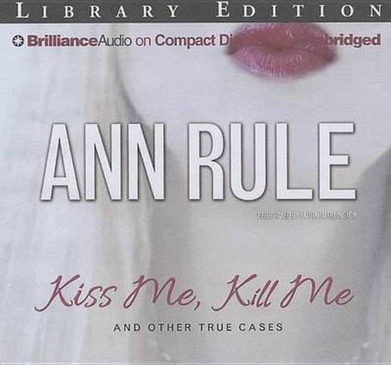 Kiss Me, Kill Me, Ann Rule | 9781469284729 | Boeken | bol