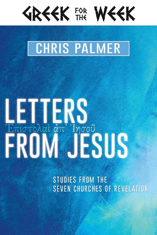 Greek for the Week - Letters from Jesus (ebook), Chris Palmer ...