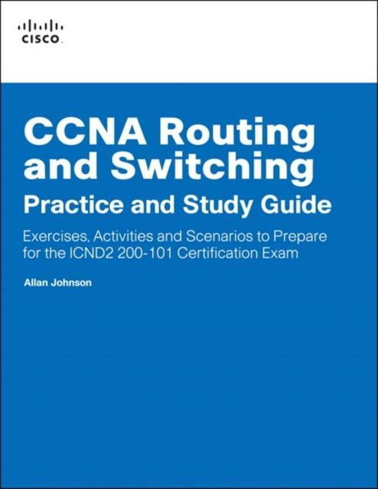 CCNA Routing & Switching Practice & Stud | 9781587133442 | Allan Johnson | Boeken | bol.com