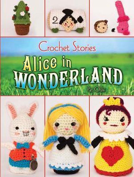 Crochet Stories: Alice in Wonderland, Pat Olski | 9780486807348 ...