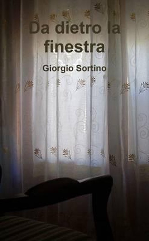 Da dietro la finestra, Giorgio Sortino | 9781291757637 | Boeken | bol