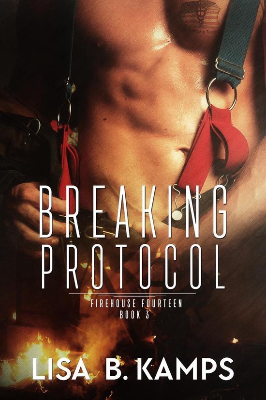Firehouse Fourteen 3 - Breaking Protocol (ebook), Lisa B. Kamps | 9781524218560 | Boeken | bol.com