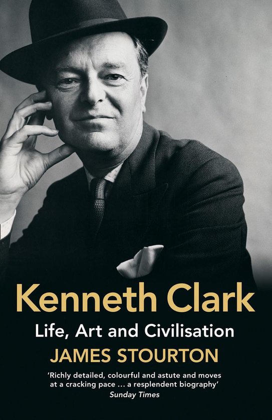 Kenneth Clark: Life, Art and Civilisation (ebook), James Stourton ...