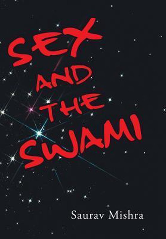 Sex And The Swami Saurav Mishra 9781482800739 Boeken Bol