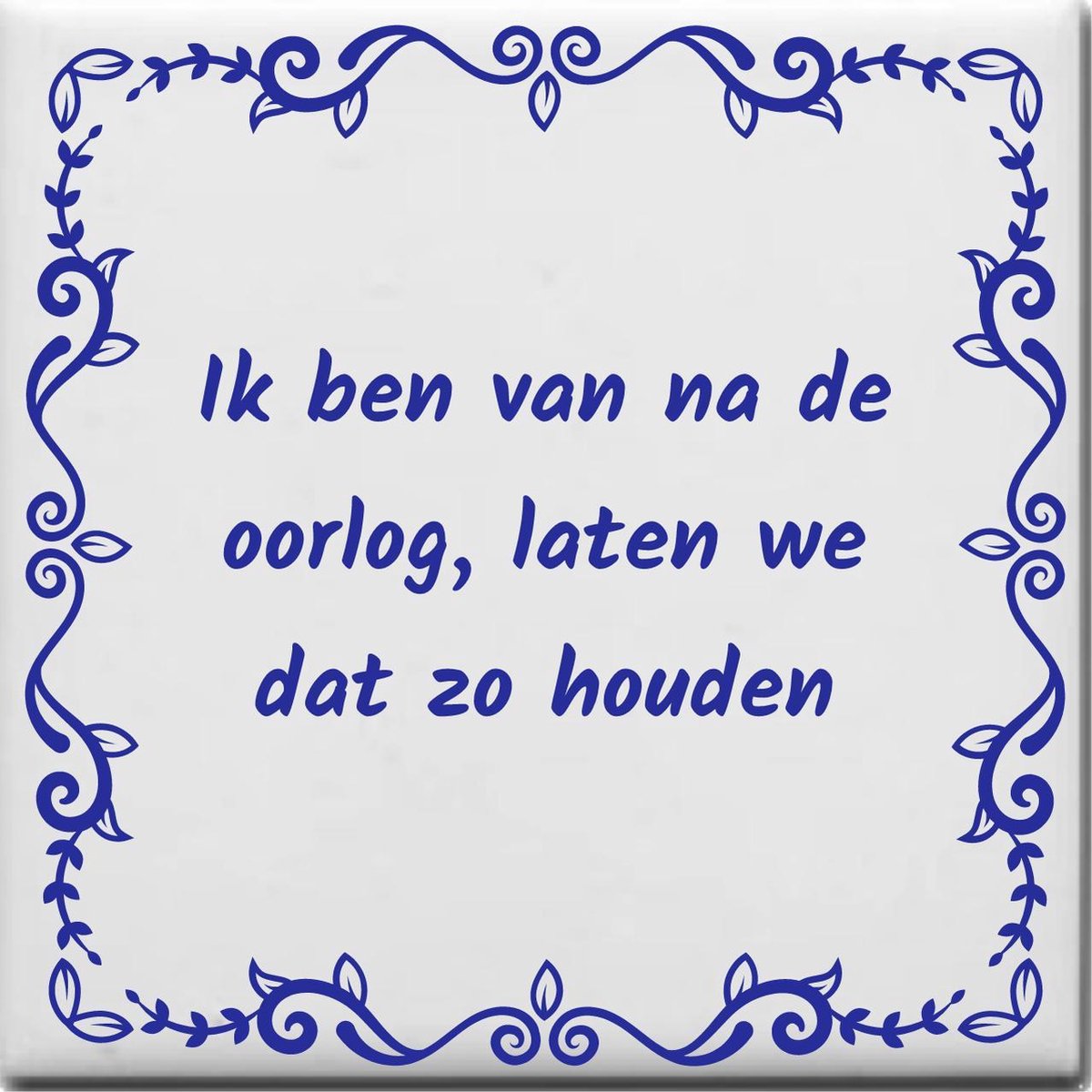 Wijsheden tegeltje met spreuk over Overig: Ik ben van na de oorlog laten we dat zo houden | bol.com
