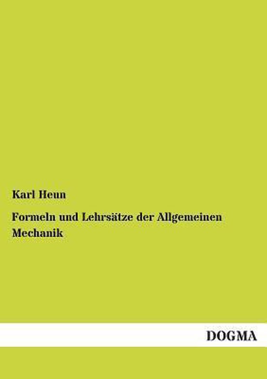 Formeln Und Lehrsatze Der Allgemeinen Mechanik | 9783955801953 | Karl ...