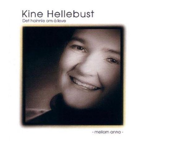 Kine Hellebust - Det Hainnle Om A Leve - Mellom Anna (CD), Kine ...