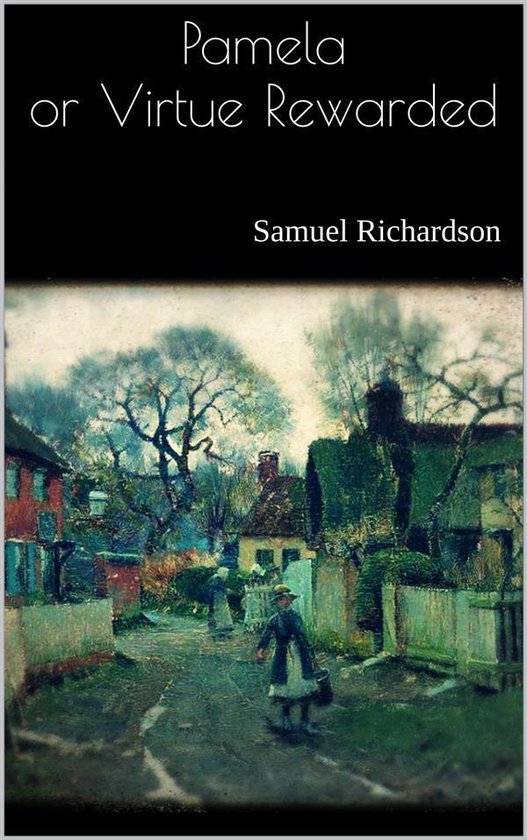 Pamela or Virtue Rewarded (ebook), Samuel Richardson | 9788822884473 ...