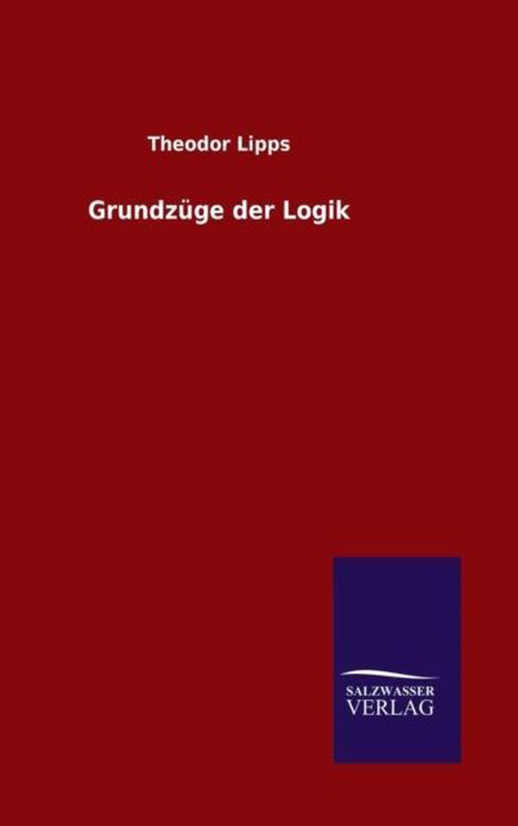 Grundzüge der Logik, Theodor Lipps | 9783846078013 | Boeken | bol