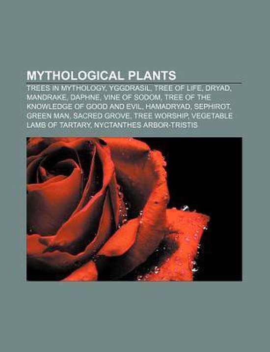 Mythological Plants: Trees in Mythology, Yggdrasil, Tree of Life, Dryad ...