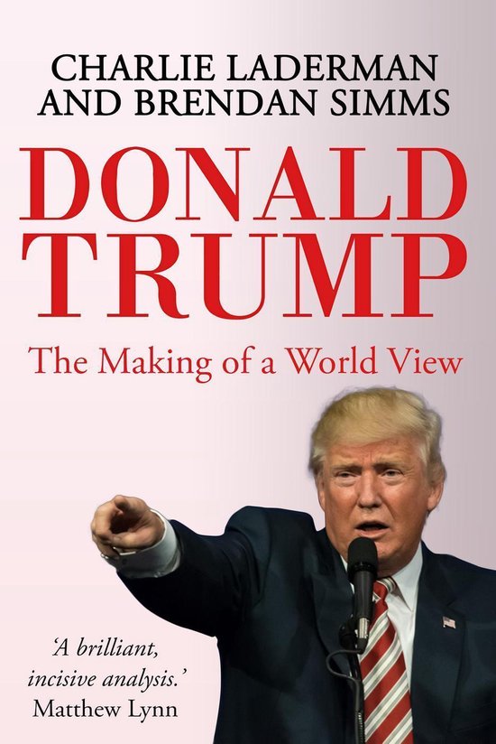 Donald Trump: The Making of a World View (ebook), Charlie Laderman ...