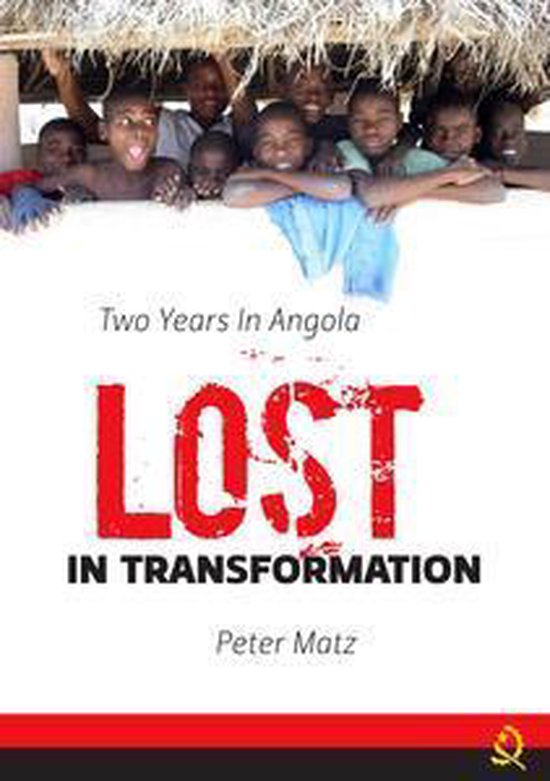 Lost in transformation: Two years in Angola (ebook), Peter Matz ...