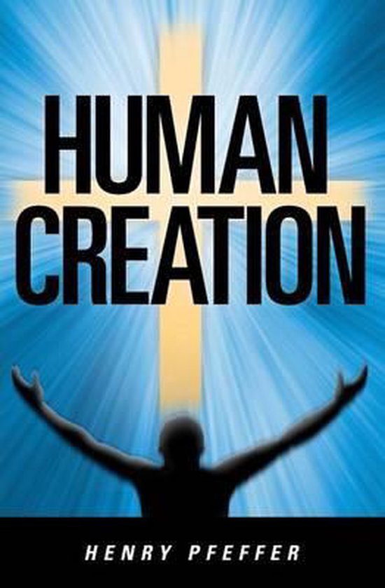 Human Creation, Henry Pfeffer | 9781461118091 | Boeken | bol.com