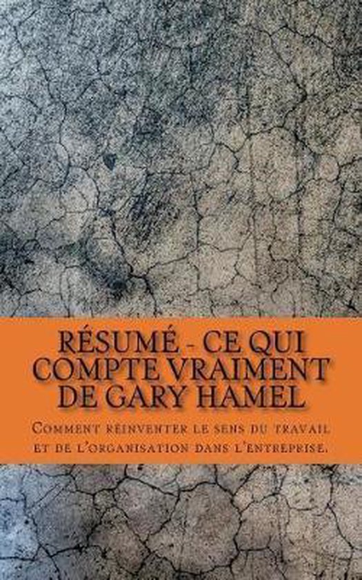 Resume - Ce qui compte vraiment de Gary Hamel | 9781724399113 | Guy Monjeau | Boeken | bol.com