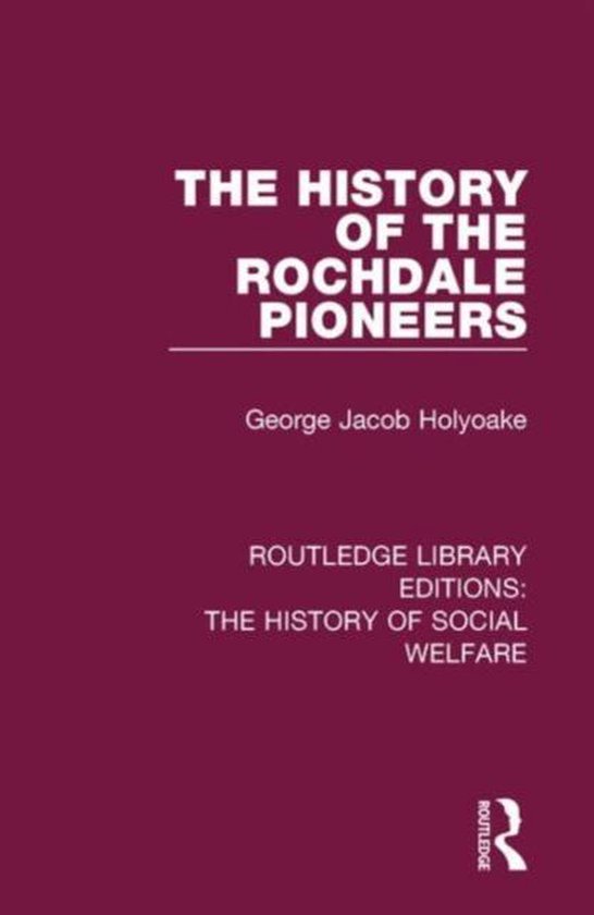 The History of the Rochdale Pioneers | 9781138204713 | George Jacob ...