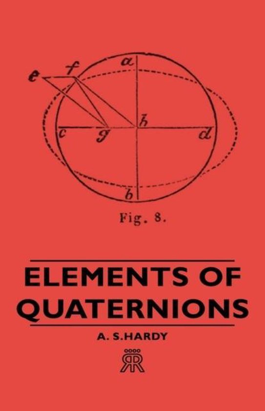 Elements Of Quaternions, A. S. Hardy | 9781443720618 | Boeken | bol.com
