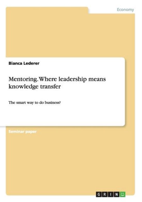 Mentoring. Where leadership means knowledge transfer | 9783668173255 | Bianca Lederer... | bol
