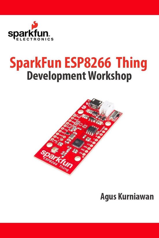 SparkFun ESP8266 Thing Development Workshop (ebook), Agus Kurniawan | 1230000606578 |... | bol.com
