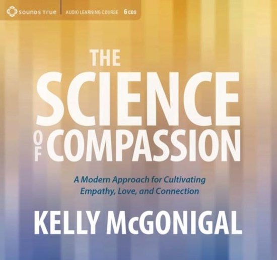 Science of Compassion, Kelly Mcgonigal | 9781622037797 | Boeken | bol.com