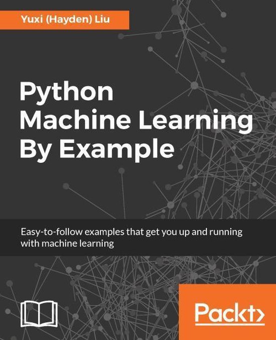 Python Machine Learning By Example (ebook), Yuxi (Hayden) Liu ...
