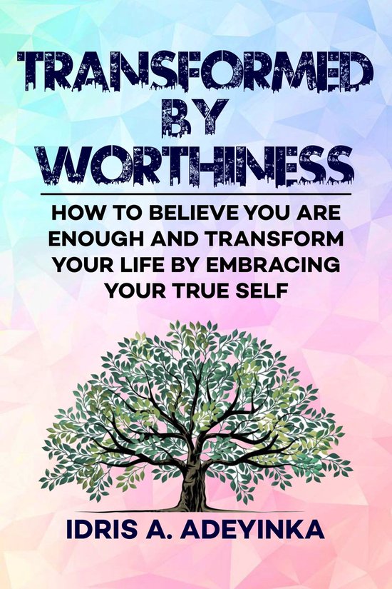 TRANSFORMED BY WORTHINESS (ebook), Idris A. Adeyinka | 1230007092336 ...
