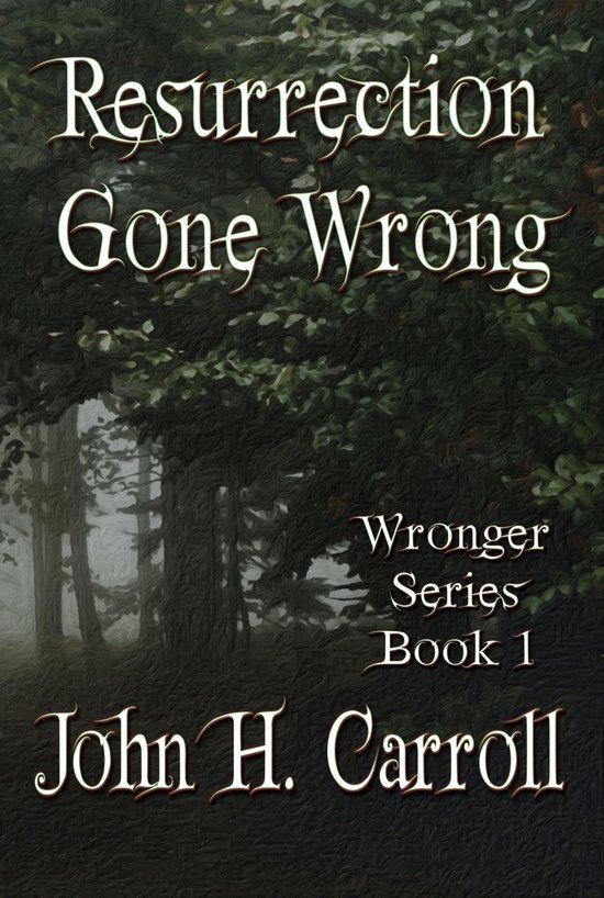 Wronger - Resurrection Gone Wrong (ebook), John H. Carroll ...