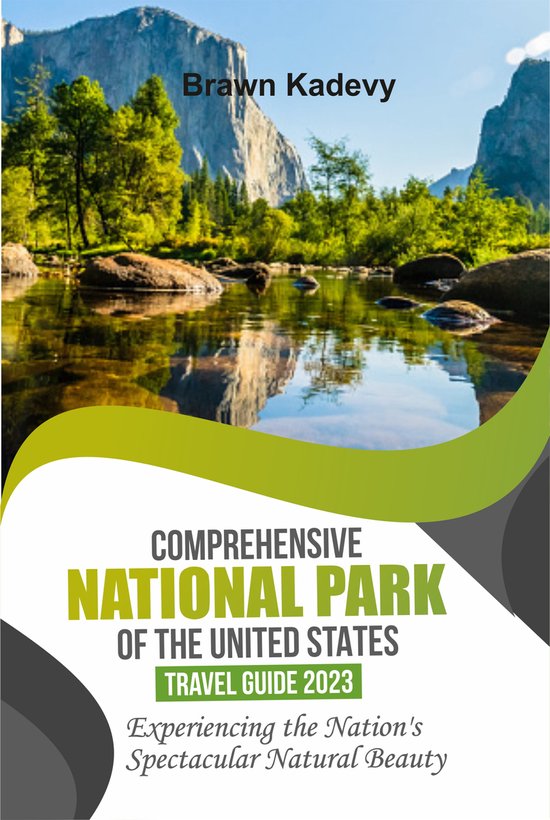 COMPREHENSIVE NATIONAL PARK OF THE UNITED STATES TRAVEL GUIDE 2023 ...
