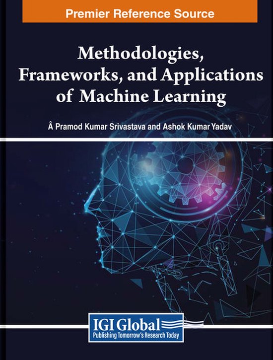Methodologies, Frameworks, and Applications of Machine Learning | 9798369310625 | Boeken | bol