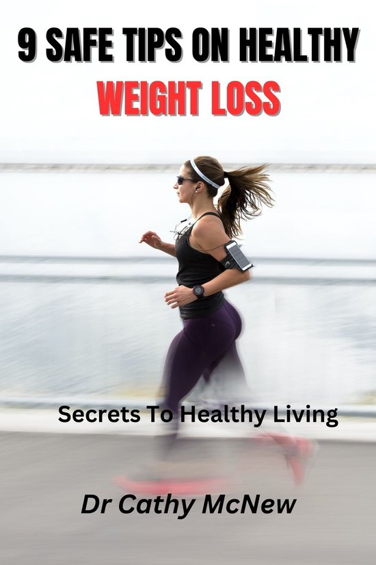 9 SAFE TIPS ON HEALTHY WEIGHT LOSS (ebook), Dr Cathy McNew | 1230007006357 | Boeken | bol