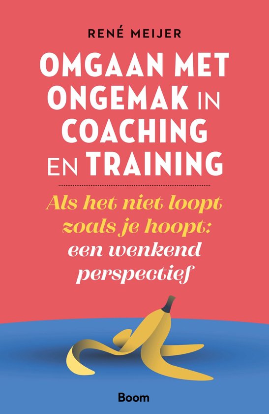 Omgaan met ongemak in coaching en training | 9789024464494 | René Meijer | Boeken | bol