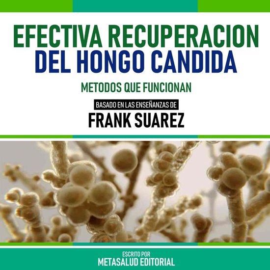 Efectiva Recuperacion Del Hongo Candida - Basado En Las Enseñanzas De ...