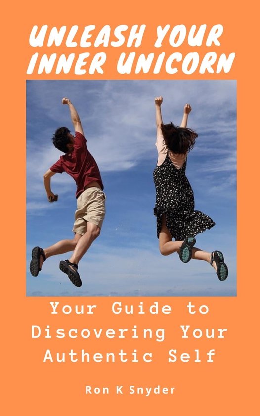 Unleash Your Inner Unicorn: Your Guide to Discovering Your Authentic Self (ebook), Ron... | bol