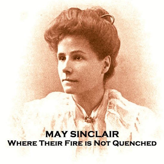 Where Their Fire is Not Quenched, May Sinclair | 9781835478042 | Boeken ...
