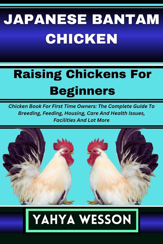 JAPANESE BANTAM CHICKEN Raising Chickens For Beginners (ebook), Yahya ...