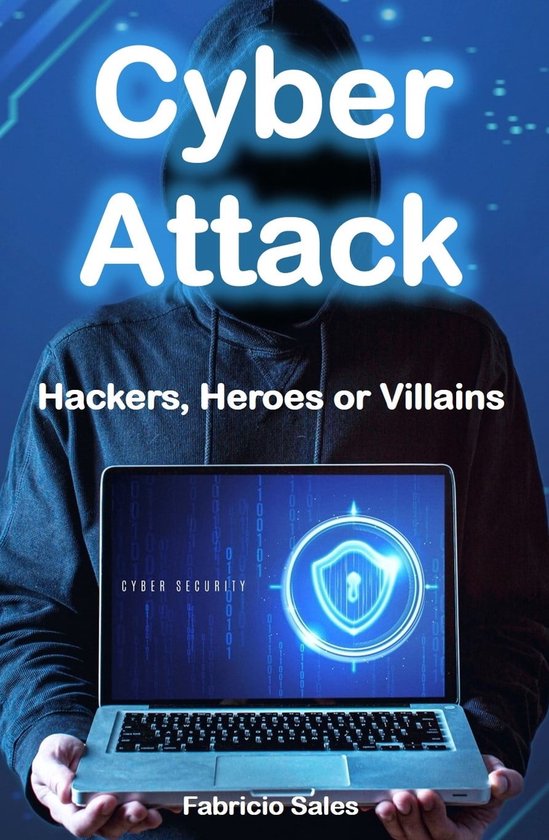 Cyber Attack: Hackers, Heroes or Villains (ebook), Fabrício Silva | 1230007133220 | Boeken | bol