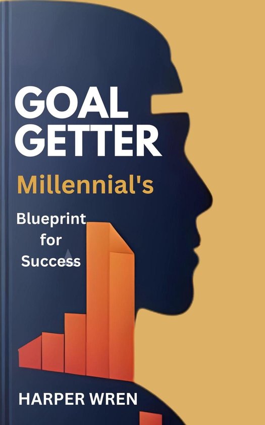 Goal Getter: A Millennial's Blueprint for Success (ebook), Harper Wren ...