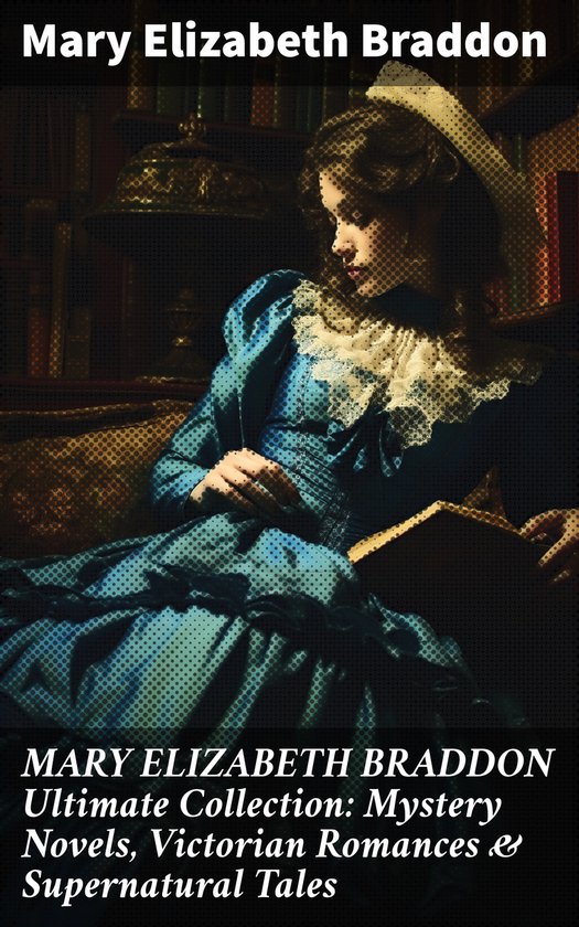 MARY ELIZABETH BRADDON Ultimate Collection: Mystery Novels, Victorian ...